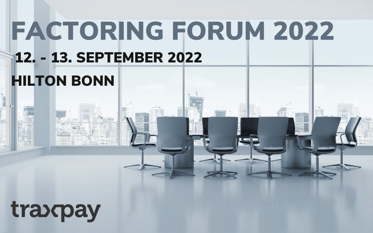 FactoringFORUM 2022: Das Jahres-Event der Factoring-Szene mit Traxpay ...